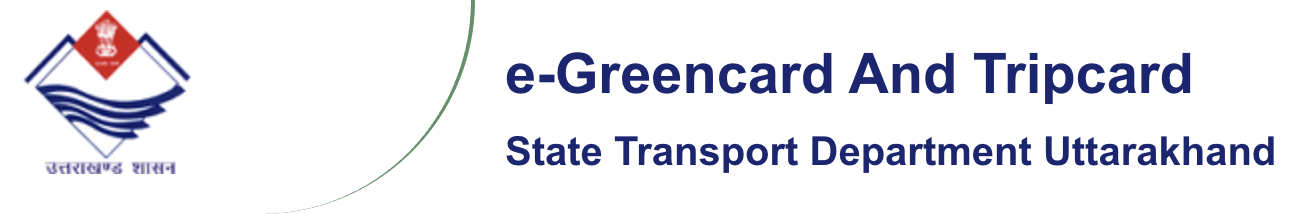 Greencard and Tripcard | Transport Department, Uttarakhand | India